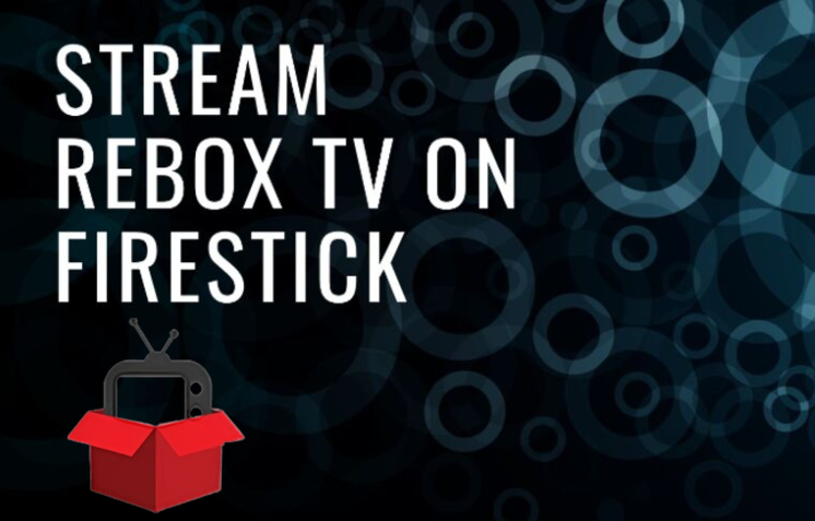 How to Run Rebox TV on Firestick: Quick Steps 2025 - BESTOOB